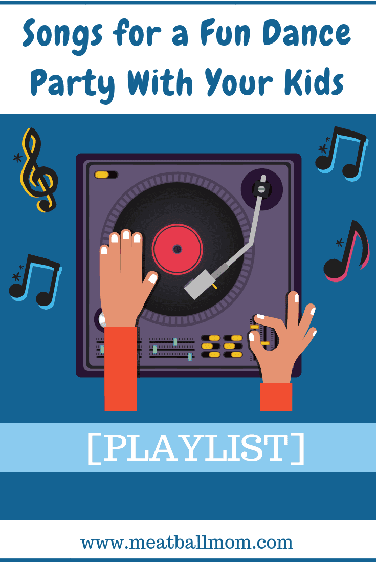 Songs For a Fun Dance Party With Your Kids [PLAYLIST] - MeatballMom